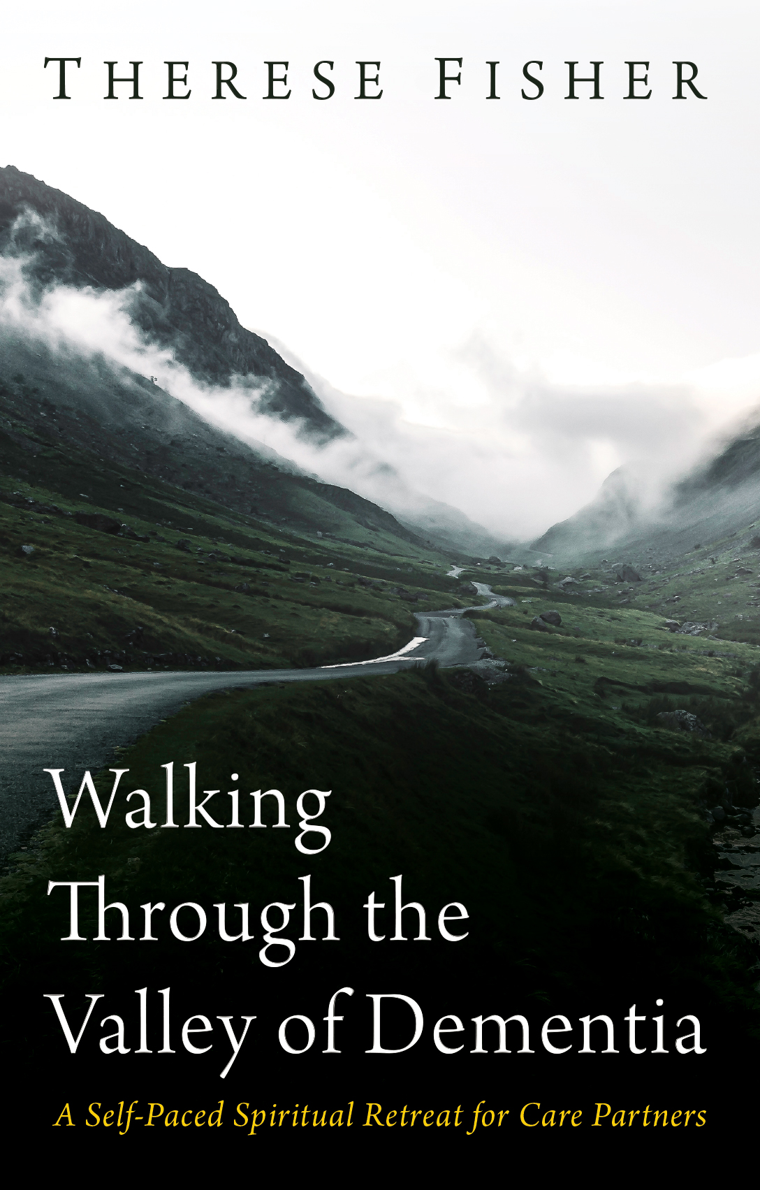 Walking Through the Valley of Dementia – Therese Fisher